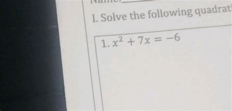I Solve The Following Quadrat 1 X2 7 X 6 StudyX