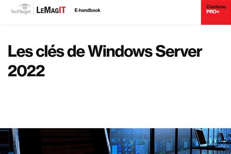 Les Clés De Windows Server 2022 Lemagit
