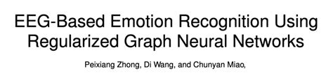 论文解读 基于正则化图神经网络的脑电情绪识别 Csdn博客