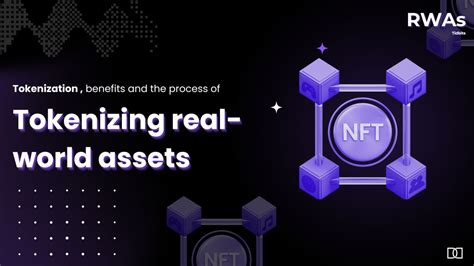 Tokenization Benefits And The Process Of Tokenizing Real World Assets