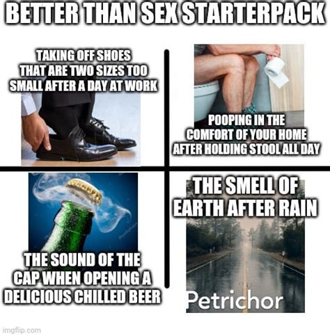 Better Than Sex Starterpack R Starterpacks
