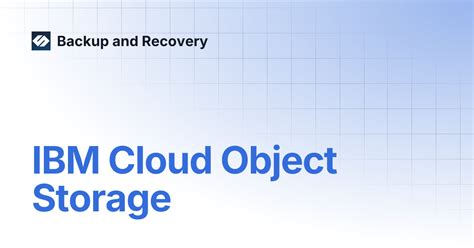IBM Cloud Object Storage Backup And Recovery
