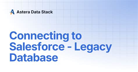 Connecting To Salesforce Legacy Database Astera Data Stack