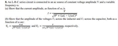 solved 8 an l r c series circuit is connected to an ac