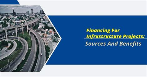 Financing For Infrastructure Projects Sources And Benefits