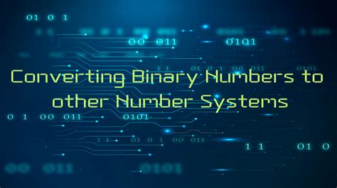 converting binary numbers to other number systems