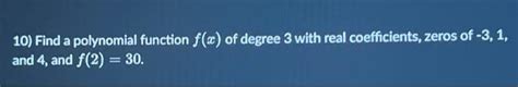 solved find a polynomial function f x of degree 3 with real