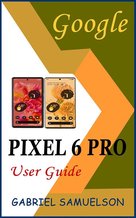 Google Pixel Pro User Guide A Complete Step By Step Manual For Easy Setup And Configuration