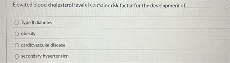 Solved Elevated Blood Cholesterol Levels Is A Major Risk Chegg