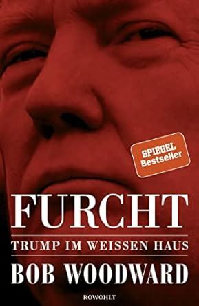 Furcht Trump im Weißen Haus Woodward Bob Bieker Sylvia Biermann