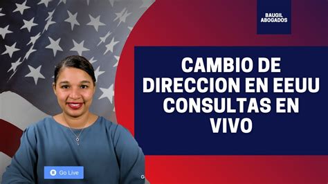 CAMBIO DE DIRECCION EN EEUU COMO HACERLO CONSULTAS EN VIVO REVISION