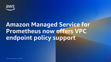 Amazon Managed Service For Prometheus Now Offers Vpc Endpoint Policy