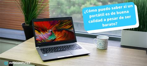Descubre cómo identificar un portátil de buena calidad a un precio