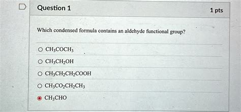 question 1 which condensed formula contains an aldehyde functional