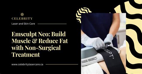 Emsculpt Neo Build Muscle And Reduce Fat With Non Surgical Treatment