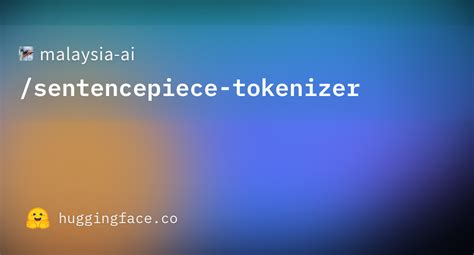 Malaysia Aisentencepiece Tokenizer · Hugging Face