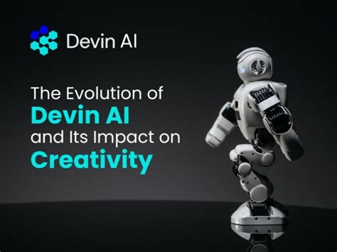 The Evolution Of Devin Ai And Its Impact On Creativity
