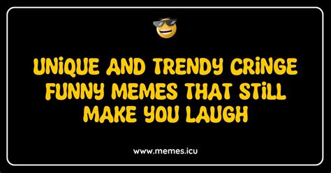 150 Best Cringe Funny Memes That Will Make You Laugh Out Loud Memes