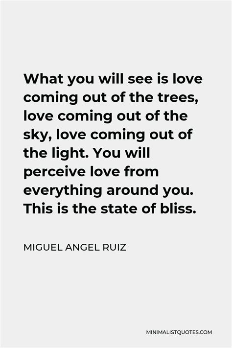 Miguel Angel Ruiz Quote What You Will See Is Love Coming Out Of The