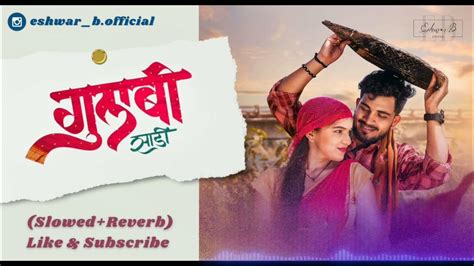 Gulabi Sadi Slowed Reverb Songs Sanju Rathod Marathi Song Youtube