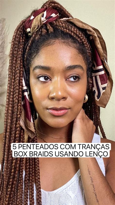 5 Penteados Com TranÇas Box Braids Usando LenÇo Penteados Com Trança Penteados Com Trança