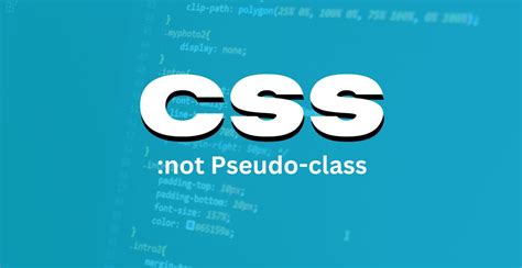 Unlocking Css Secrets Understanding The Not Pseudo Class For Precise Element Styling Ravi