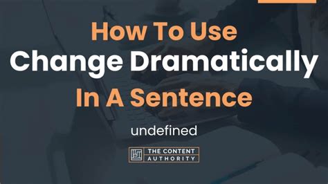 How To Use Change Dramatically In A Sentence Undefined