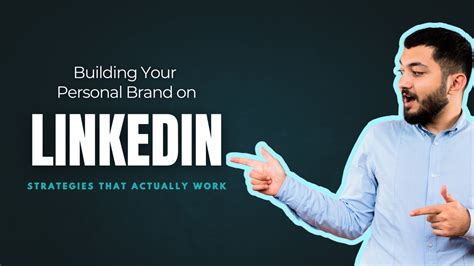 Building Your Personal Brand On Linkedin Strategies That Actually Work