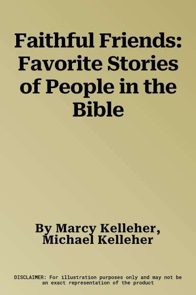 Faithful Friends Favorite Stories Of People In The Bible Marcy