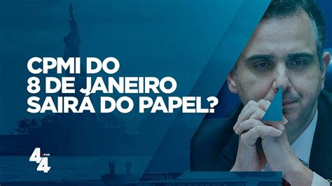 Agora Vai Pacheco Marca Data Da Leitura Da Cpmi Do 8 De Janeiro