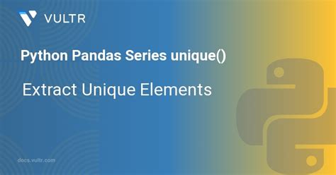 Python Pandas Series Unique Extract Unique Elements Vultr Docs