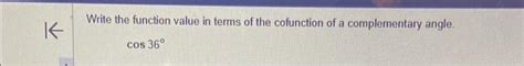 Solved Write The Function Value In Terms Of The Cofunction