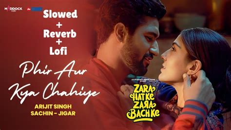 Phir Aur Kya Chahiye Slowed And Reverb Zara Hatke Zara Bachkel Vicky K