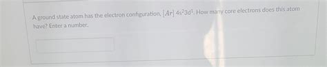 Solved 1 A Ground State Atom Has The Electron Configuration