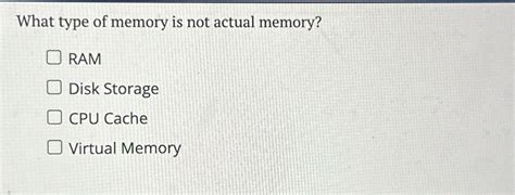 Solved What Type Of Memory Is Not Actual Memory RAMDisk Chegg