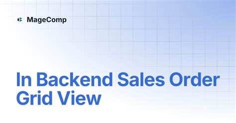In Backend Sales Order Grid View Magecomp