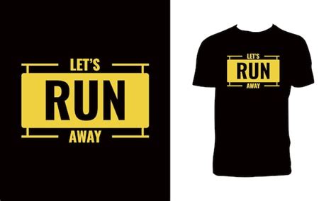Premium Vector Lets Run Away Typography T Shirt Design