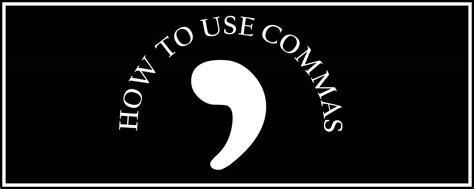 How To Use Commas The Visual Communication Guy