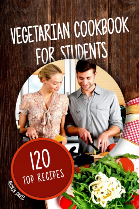 Vegetarian Cookbook For Students 120 Top Recipes Pavic Monja