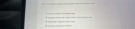 Solved Which Of The Following Should A Project Manager Allow Chegg