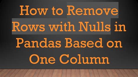 How To Remove Rows With Nulls In Pandas Based On One Column Youtube