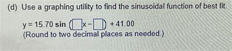 Solved D ﻿use A Graphing Utility To Find The Sinusoidal