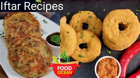 Iftar Recipes Unique And Easy Iftar Recipes Foodocean21 Youtube