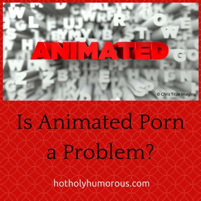 Q A With J Is Animated Porn A Problem Hot Holy Humorous