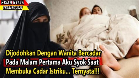Dijodohkan Dengan Gadis Bercadar Malam Pertama Aku Syok Saat Membuka