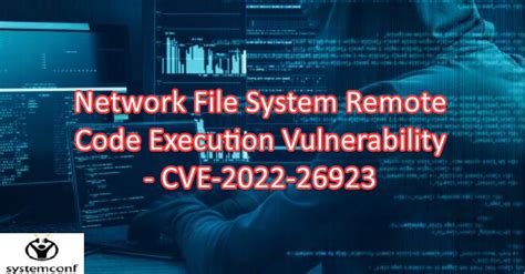 Network File System Remote Code Execution Vulnerability Cve 2022 26923 Systemconf