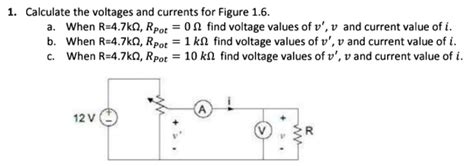 SOLVED Texts 1 Calculate the voltages and currents for Figure 1 6 a When R 4 7kΩ and Rpot