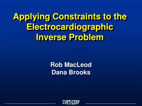 Ppt Applying Constraints To The Electrocardiographic Inverse Problem