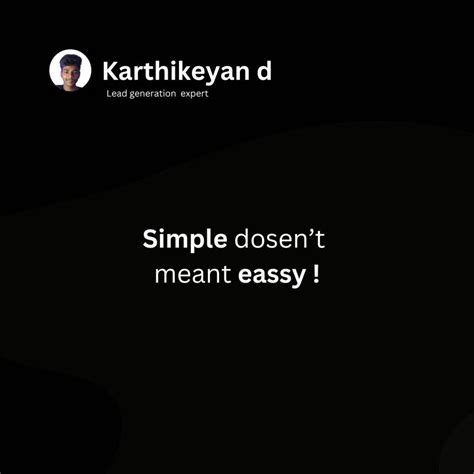 karthikeyan d on linkedin simple doesn t mean easy you can generate