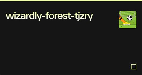 Wizardly Forest Tjzry Codesandbox